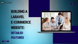 Features of Laravel E-Commerce Site: A Detailed Guide | Mindbees