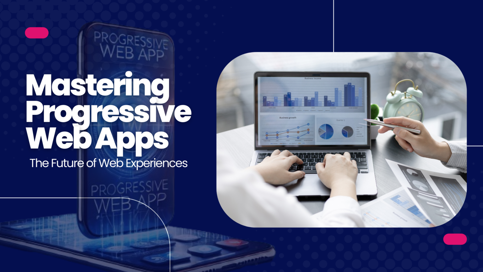 Progressive Web Apps - Future of Seamless Web Experiences