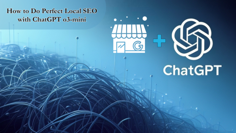 How to Do Perfect Local SEO with ChatGPT o3-mini - Mindbees Blog
