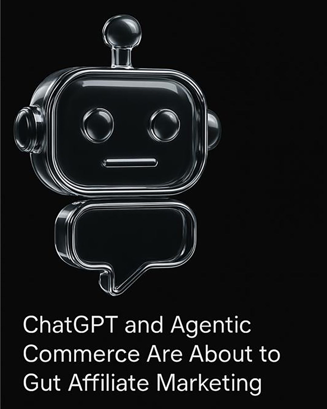 ChatGPT and Agentic Commerce set to Gut Affiliate Marketing
